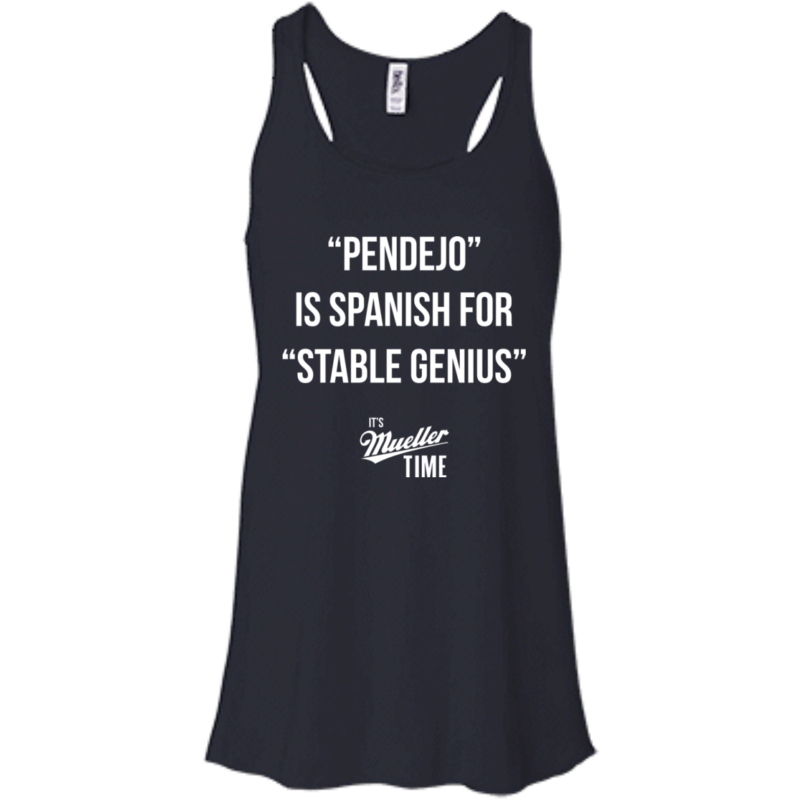 Pendejo is spanish for stable genius t shirt, tank, hoodie ...