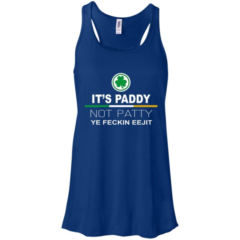 It's paddy not patty ye feckin eejit t shirt, tank, hoodie ...