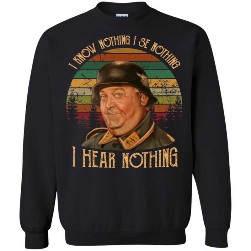 Sergeant Schultz I know nothing I see nothing I hear nothing t shirt ...