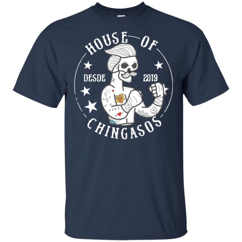 House Of Chingasos Desde 2019 Hoodie, Ls, T shirt - RobinPlaceFabrics