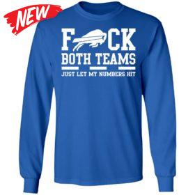 F-ck Both Teams Just Let My Numbers Hit Shirt - RobinPlaceFabrics