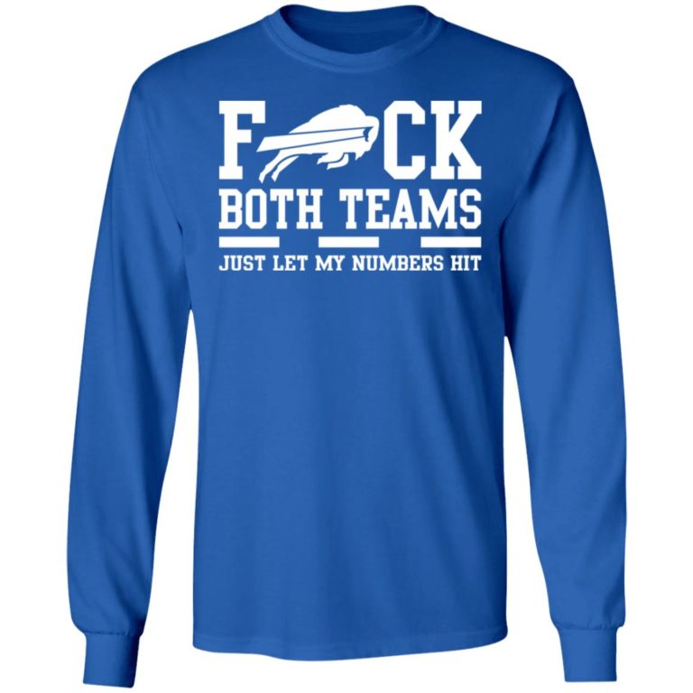 F-ck Both Teams Just Let My Numbers Hit Shirt - RobinPlaceFabrics