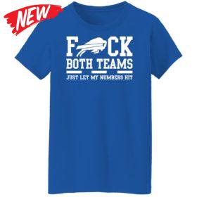 F-ck Both Teams Just Let My Numbers Hit Shirt - RobinPlaceFabrics