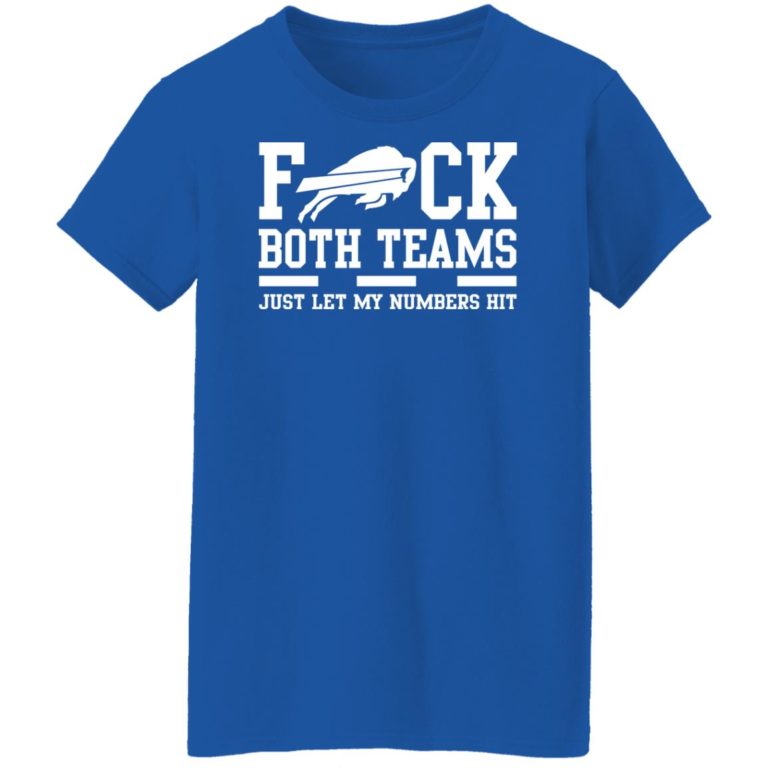 F-ck Both Teams Just Let My Numbers Hit Shirt - RobinPlaceFabrics