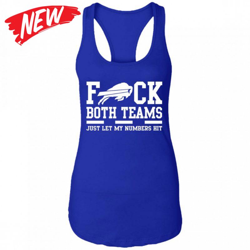 F-ck Both Teams Just Let My Numbers Hit Shirt - RobinPlaceFabrics