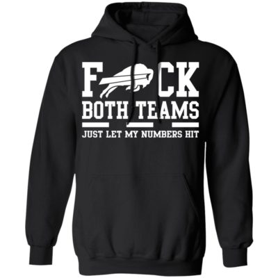 F-ck Both Teams Just Let My Numbers Hit Shirt - RobinPlaceFabrics