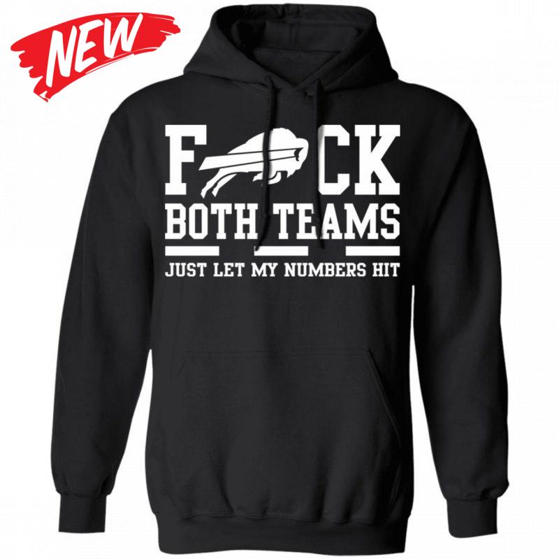 F-ck Both Teams Just Let My Numbers Hit Shirt - RobinPlaceFabrics
