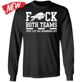 F-ck Both Teams Just Let My Numbers Hit Shirt - RobinPlaceFabrics