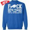 F-ck Both Teams Just Let My Numbers Hit Shirt - RobinPlaceFabrics