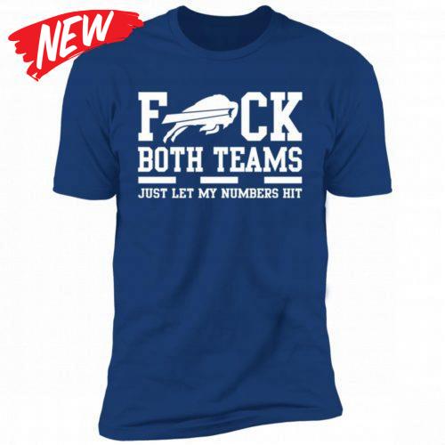 F-ck Both Teams Just Let My Numbers Hit Shirt - RobinPlaceFabrics