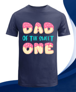 Dad Of The Sweet One T-Shirt, Fathers Day Gift Tee Shirt ...