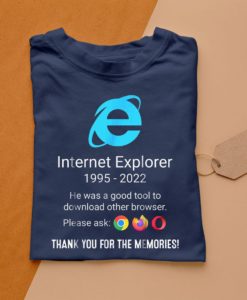 Rip Internet Explorer 1995-2022 Thank You For The Memories T-Shirt, Hoodie - RobinPlaceFabrics