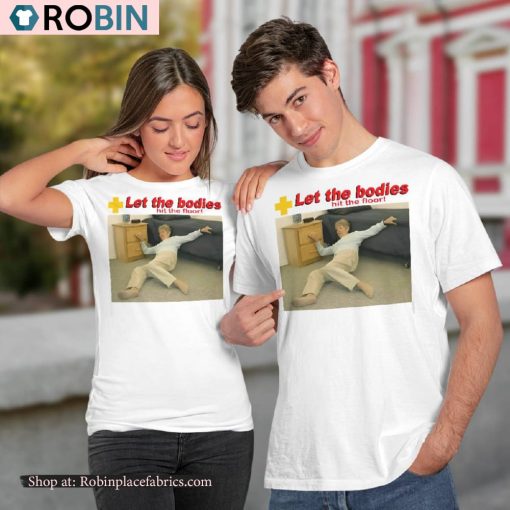 Let My Body Hit The Floor Shirt - RobinPlaceFabrics